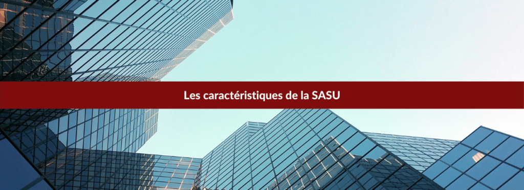 Les caractéristiques de la SASU | Le Blog du Dirigeant | 2025